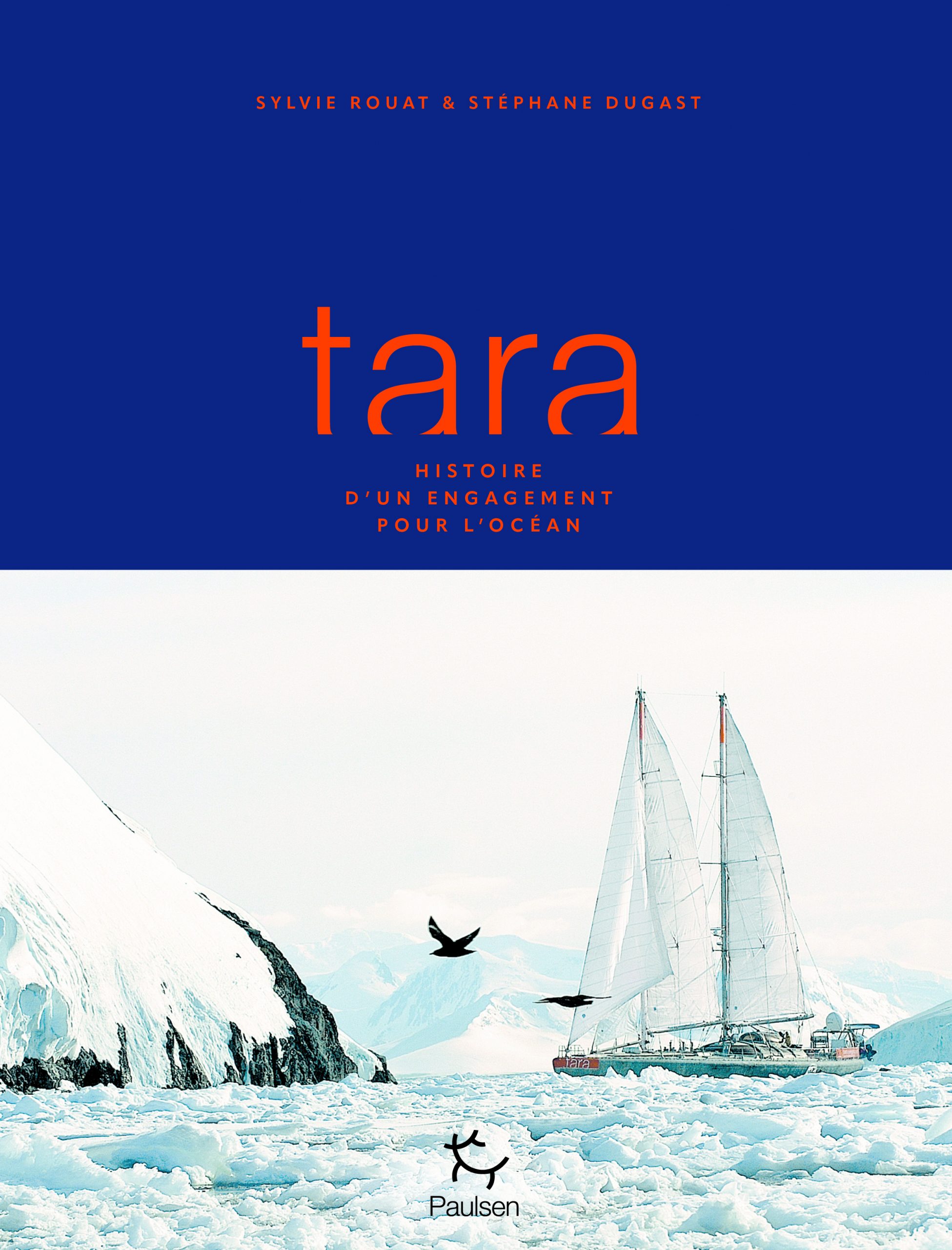 Tara ★ histoire d’un engagement pour l’océan - Stéphane DUGAST
